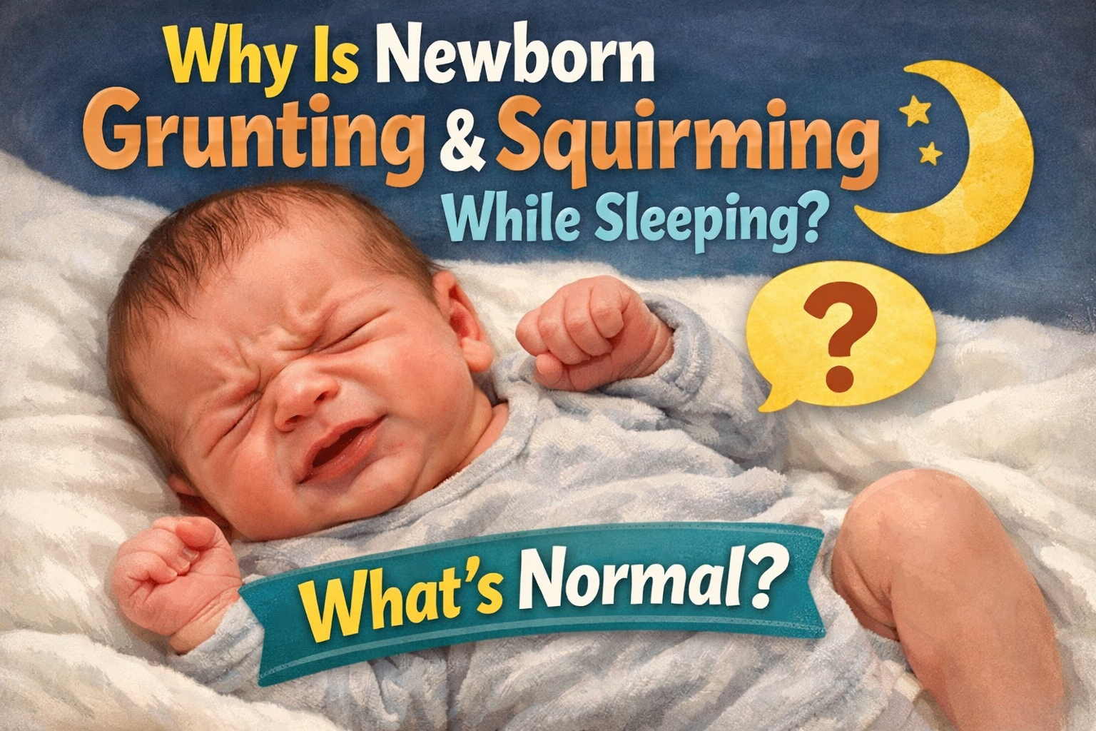 Why Is Newborn Grunting and Squirming While Sleeping? What's Normal